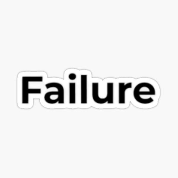 "Failure" Sticker for Sale by djuric-sell | Redbubble