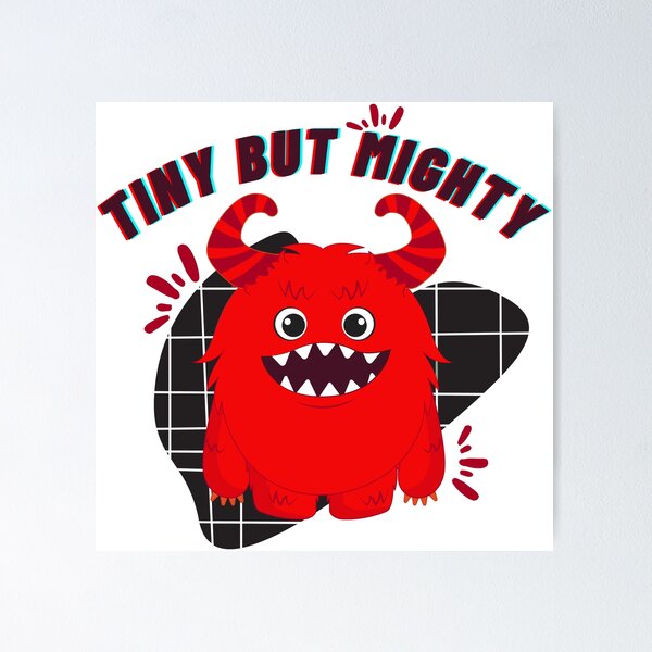 "Tiny but mighty / small but mighty" Poster for Sale by g v | Redbubble