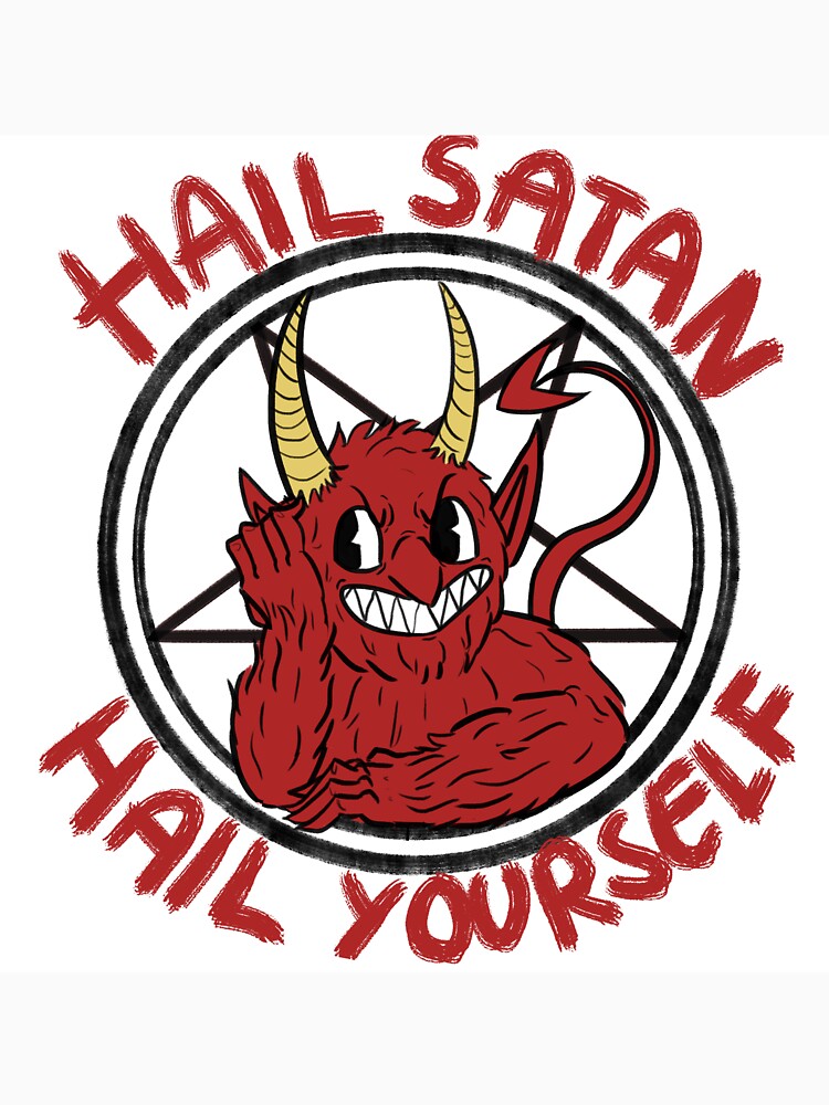 "Hail Satan, Hail Yourself" Classic T-Shirt for Sale by Molly Walsh ...