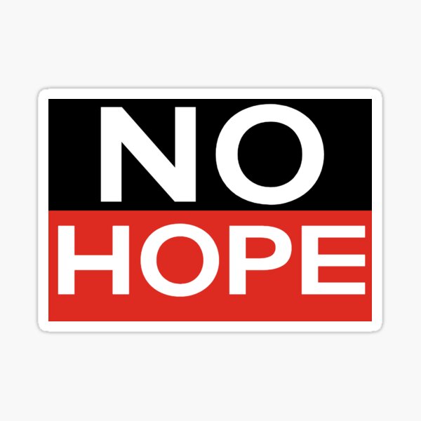 "No Hope" Sticker for Sale by itsethaaan | Redbubble
