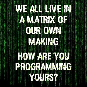 "WE ALL LIVE IN A MATRIX OF OUR OWN MAKING" Sticker for Sale by enigma3a | Redbubble