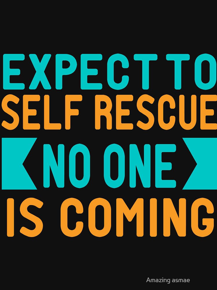 "Expect to self rescue no one is coming hiking in the mountains" T ...