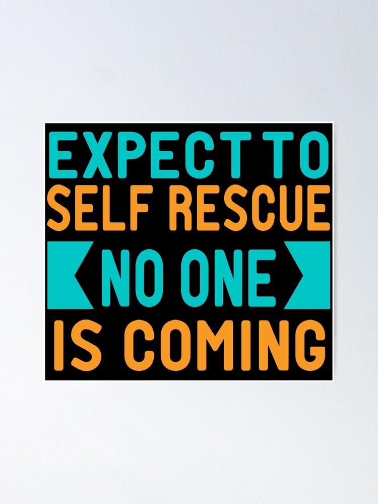"Expect to self rescue no one is coming hiking in the mountains" Poster ...