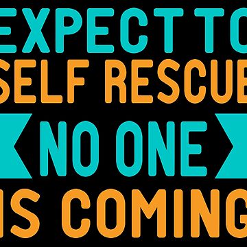 "Expect to self rescue no one is coming hiking in the mountains" Poster ...