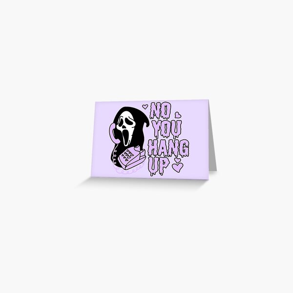 "Ghostface No You Hang Up | Valentines Halloween " Greeting Card for ...