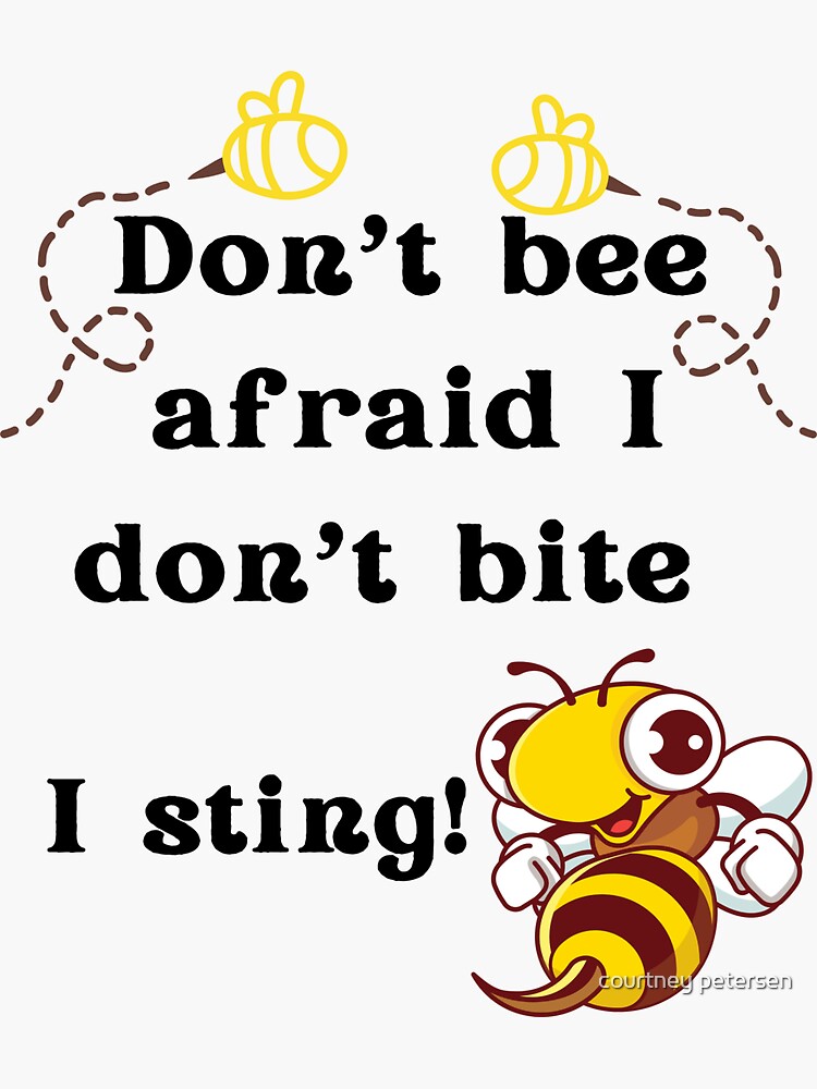 "Don't be afraid I don't bite I sting! bees" Sticker for Sale by Corchni-Merch | Redbubble