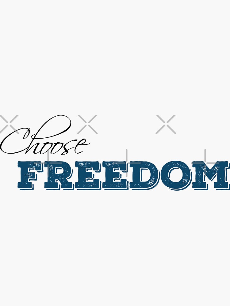 "Choose Freedom " Sticker for Sale by Silvergard | Redbubble