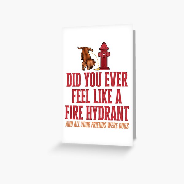 "Fire hydrant dog, did you ever feel like a fire hydrant meme, fire ...