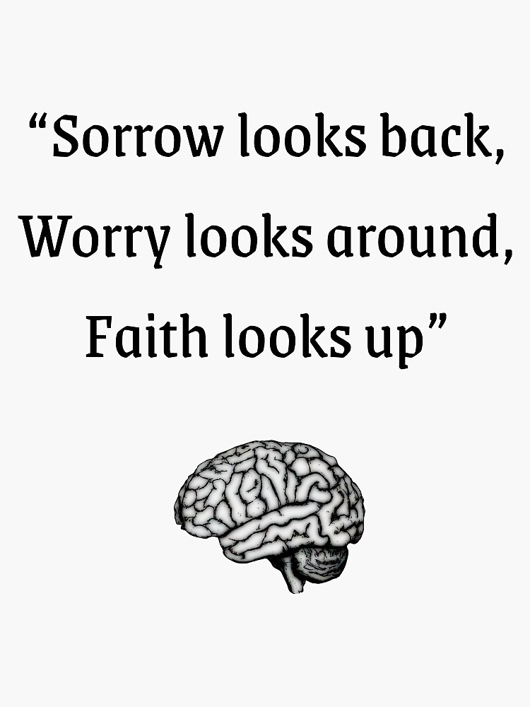 "Sorrow looks back, Worry looks around, Faith looks up | Wisdom Quotes ...