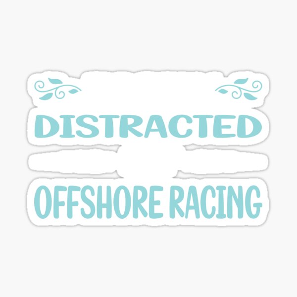 "Funny Easily Distracted Offshore Racing" Sticker for Sale by ...