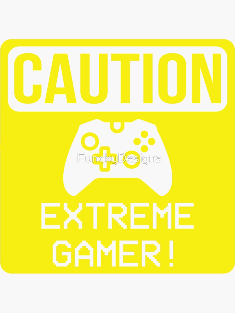 "Caution Extreme Gamer Funny Sign" Sticker for Sale by FunckyDesigns ...