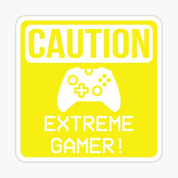 "Caution Extreme Gamer Funny Sign" Sticker for Sale by FunckyDesigns ...