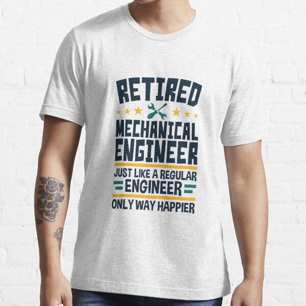 "Retired Mechanical Engineer Just Like a Regular Engineer Only Way ...