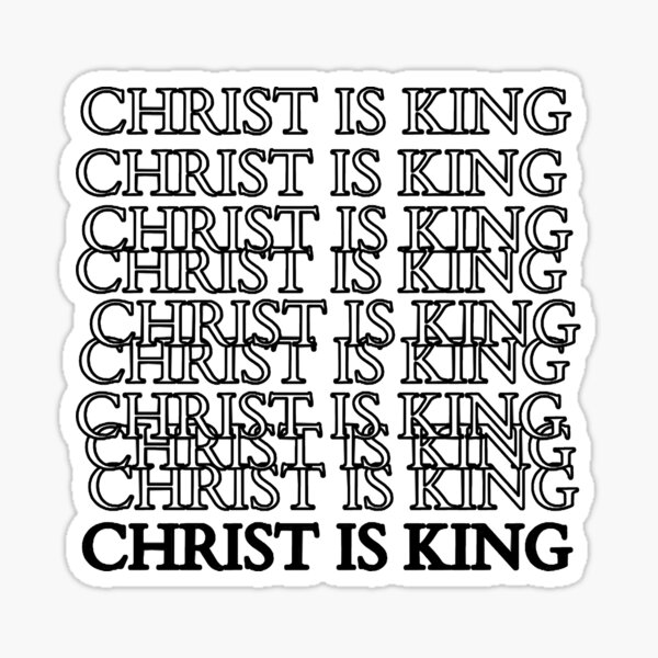 "CHRIST IS KING" Sticker for Sale by BounyApparel | Redbubble