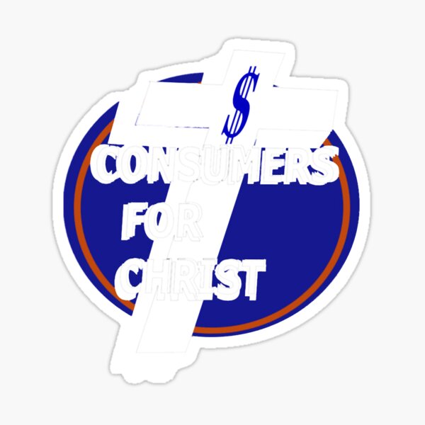 "Consumers for Christ " Sticker for Sale by BounyApparel | Redbubble