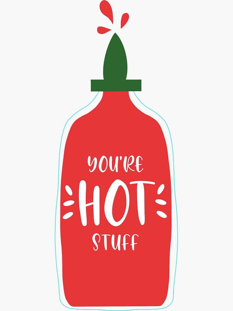 "You're Hot Sauce | Hot Stuff" Sticker for Sale by PricklyDigital | Redbubble