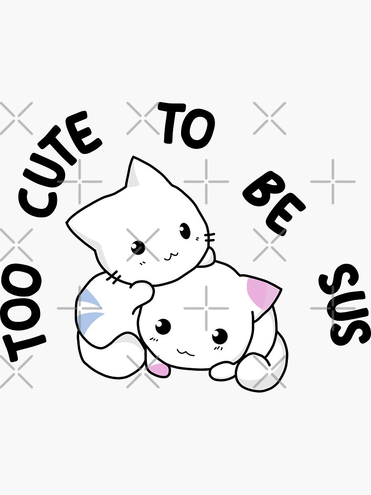 "Too Cute To Be Sus" Sticker for Sale by SLCWearables | Redbubble
