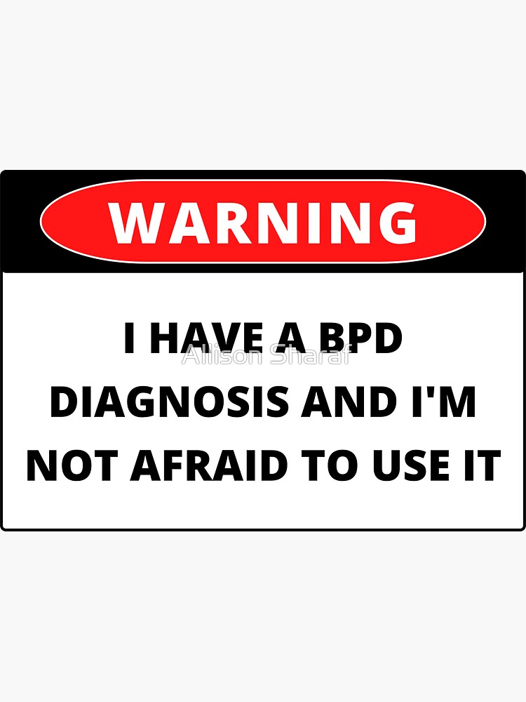 "WARNING: I have a BPD Diagnosis " Sticker for Sale by Allison Sharaf ...