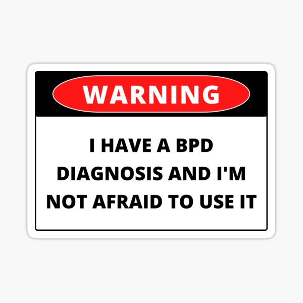 "WARNING: I have a BPD Diagnosis " Sticker for Sale by Allison Sharaf ...