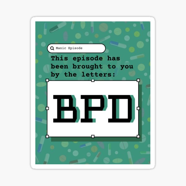 "This Manic Episode Has Been Brought to You by BPD" Sticker for Sale by ...