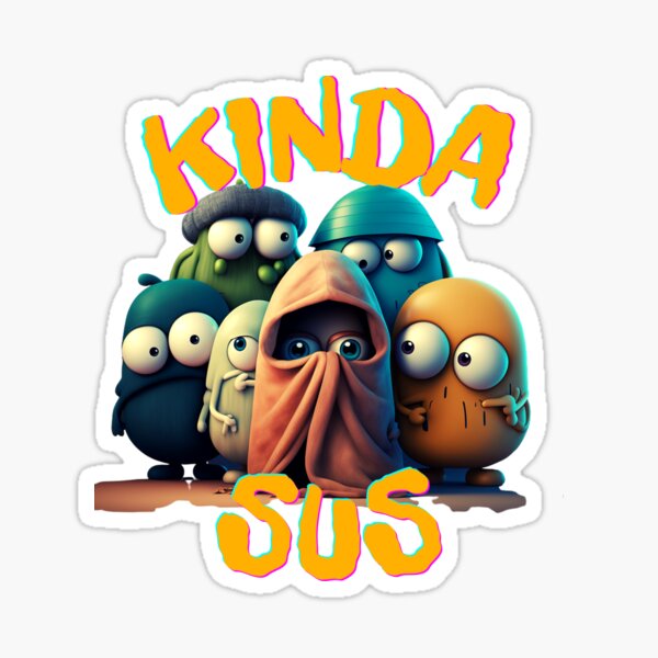"Youre Sus | Kinda Sus | Youre Sus Meme Sticker" Sticker for Sale by ...