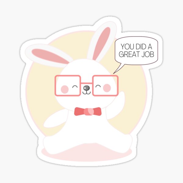 "Supportive Rabbit - You Did a Great Job - Yellow" Sticker for Sale by ...