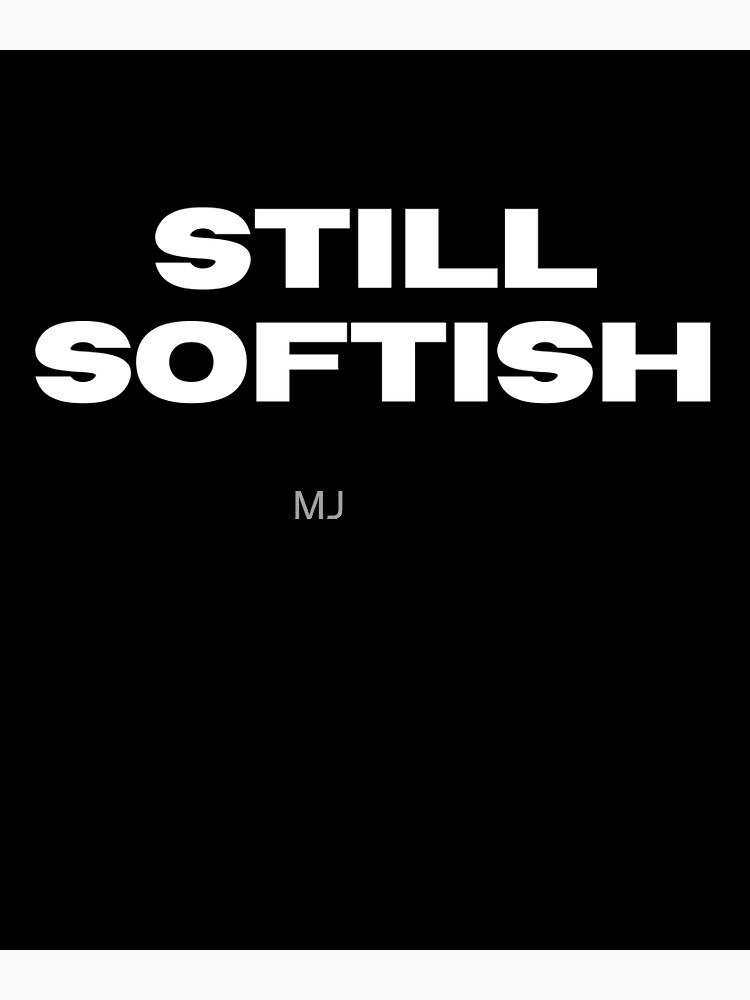 "Still softish" Poster for Sale by mattsu | Redbubble