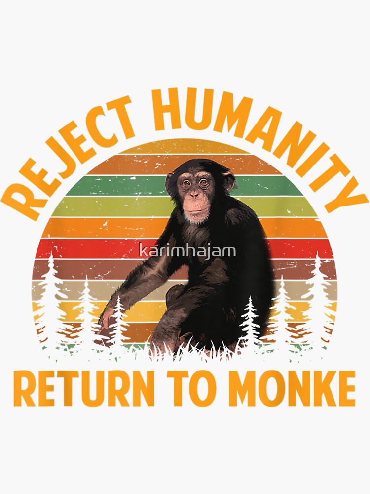 "Reject Humanity-Return to Monke" Sticker for Sale by karimhajam ...