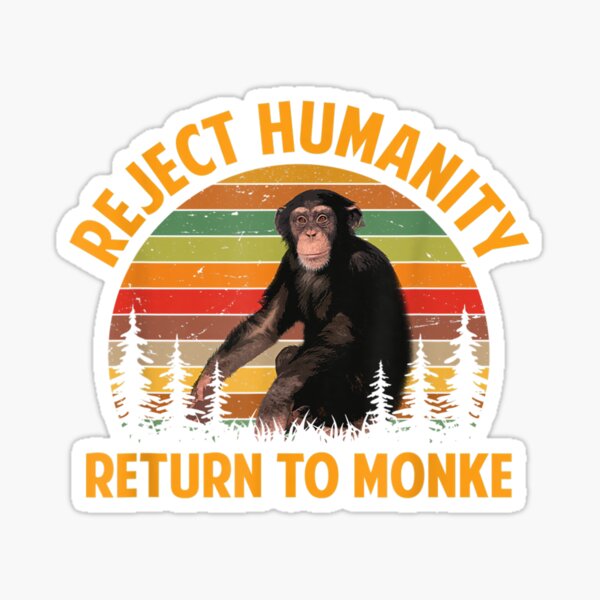 "Reject Humanity-Return to Monke" Sticker for Sale by karimhajam ...