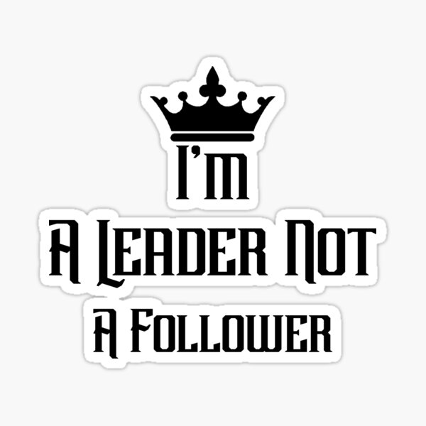"I'm a Leader Not a Follower" Sticker for Sale by The2Art | Redbubble