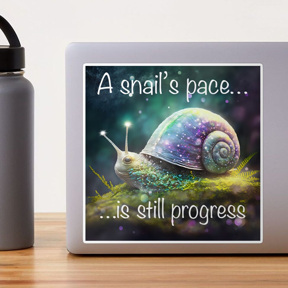 Escargot Quotes A Snail's Pace Is Still Progress. Motivational