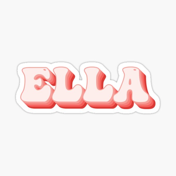 "Ella - Name" Sticker for Sale by kindxinn | Redbubble