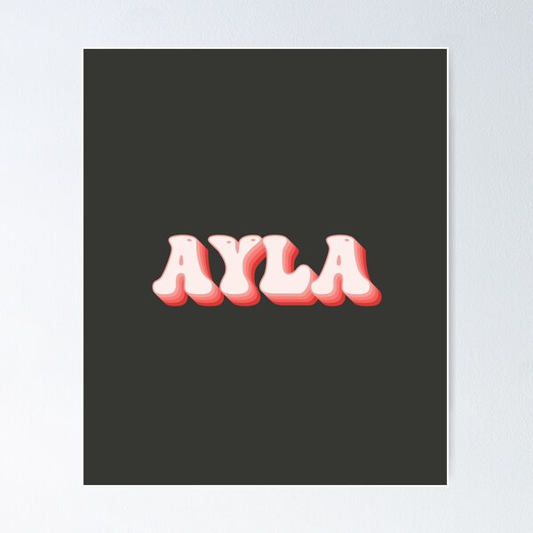 "Ayla - Name" Poster for Sale by kindxinn | Redbubble