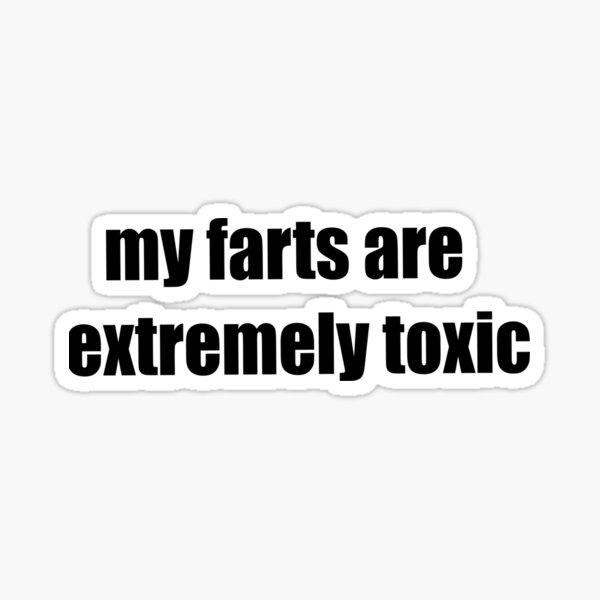 "My stinky toxic farts" Sticker for Sale by viscount-cookie | Redbubble