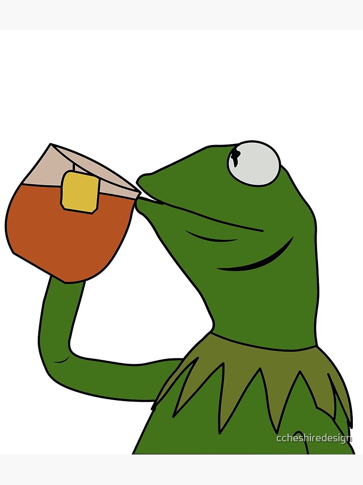 "Sipping Tea Meme King but That's None of my Business" Art Print by ...