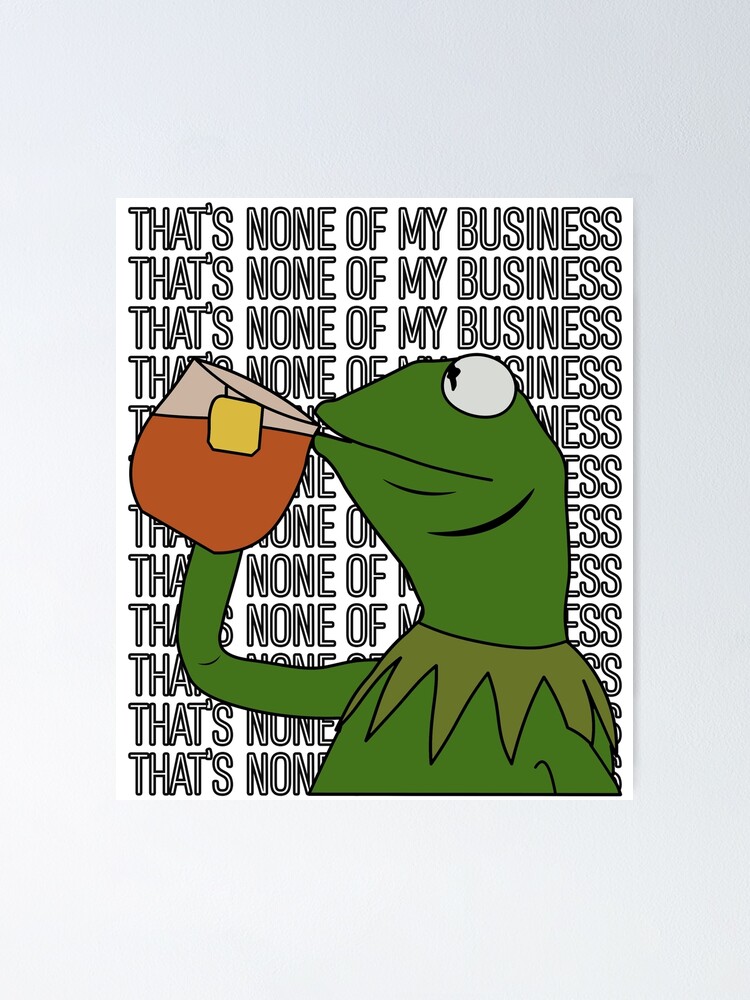 "Sipping Tea Meme King but That's None of My Business 2" Poster for ...