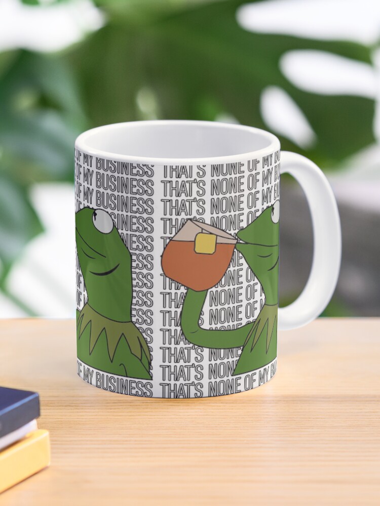 "Sipping Tea Meme King but That's None of My Business 2" Coffee Mug for ...
