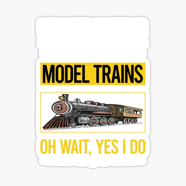 "Funny Yes I Do Model Train Trains Railroad Railway" Sticker for Sale ...