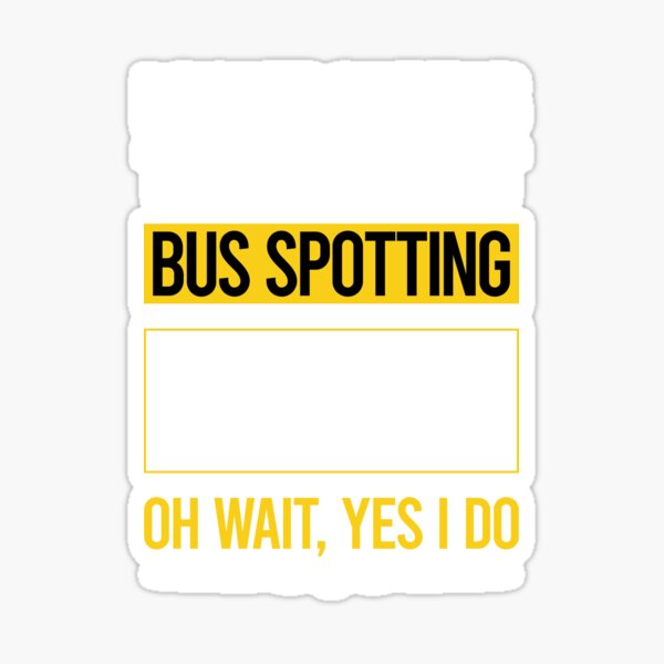 "Funny Yes I Do Bus Spotting Spotter" Sticker for Sale by gowenefkolaob ...