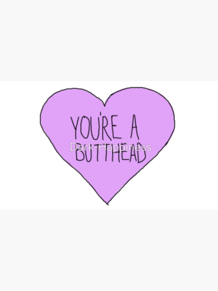 "You're a butthead" Poster for Sale by Dark-Happiness | Redbubble