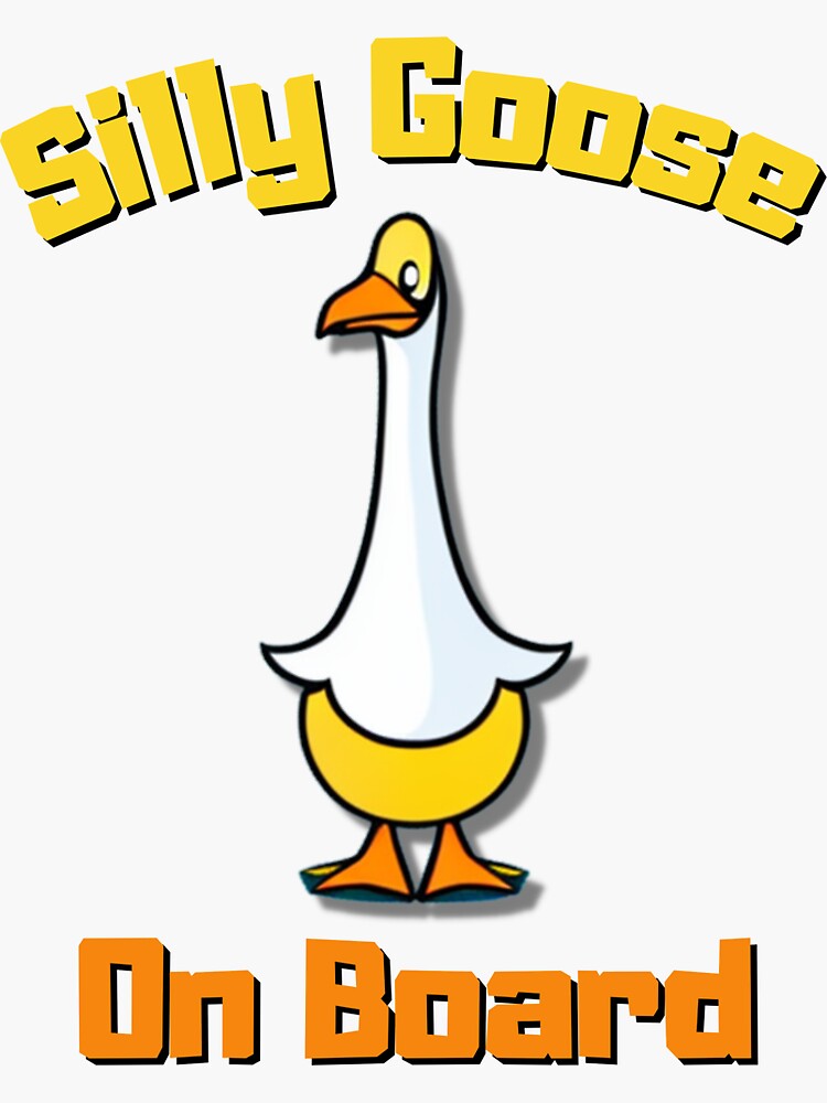 "Silly Goose On Board | Goose | Sticker | Silly Goose" Sticker for Sale ...