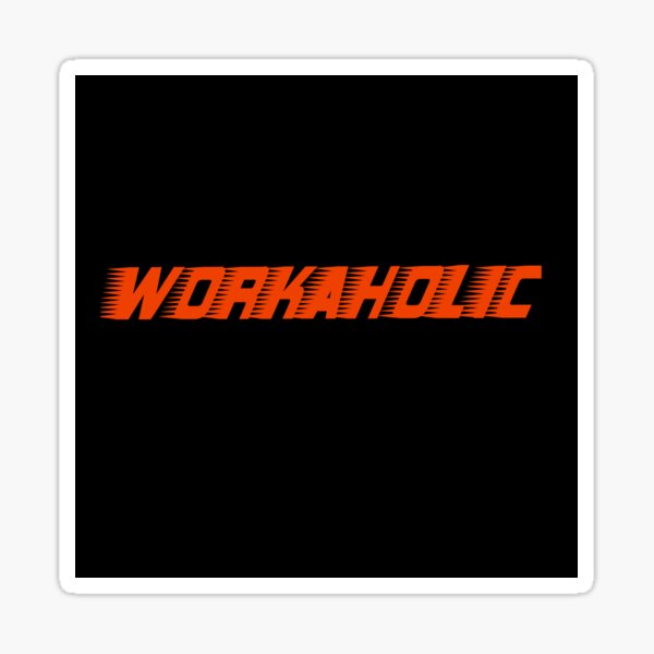 "Workaholic" Sticker for Sale by Acevegas | Redbubble