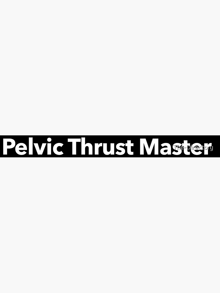 "Pelvic Thrust Master" Sticker for Sale by The-Directory | Redbubble
