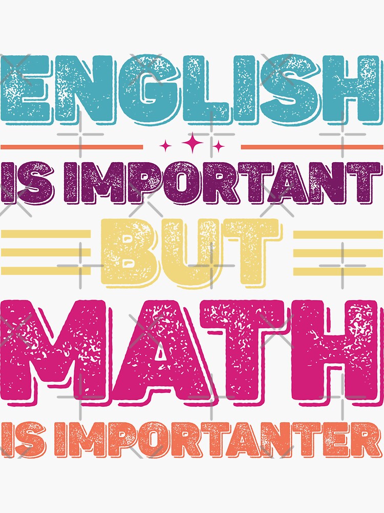 "English Is Important But Math Is Importanter" Sticker for Sale by ...