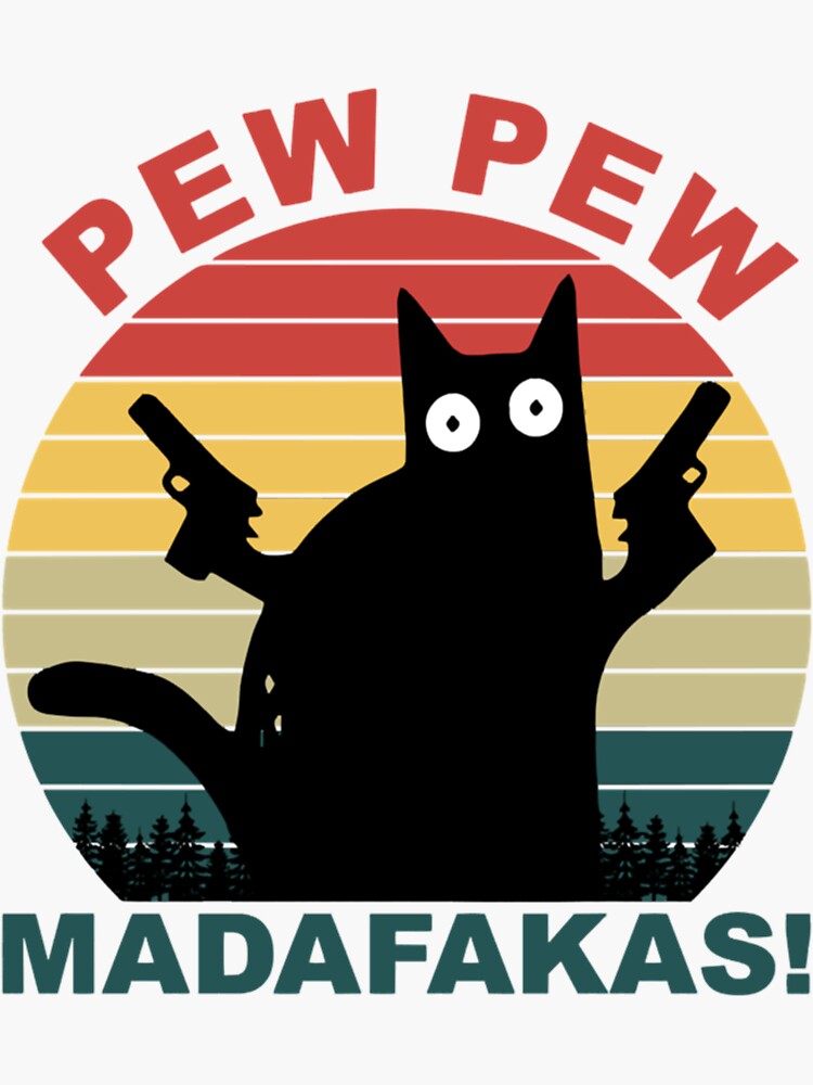 "pew pew madafakas cat " Sticker for Sale by DesignedByLea | Redbubble