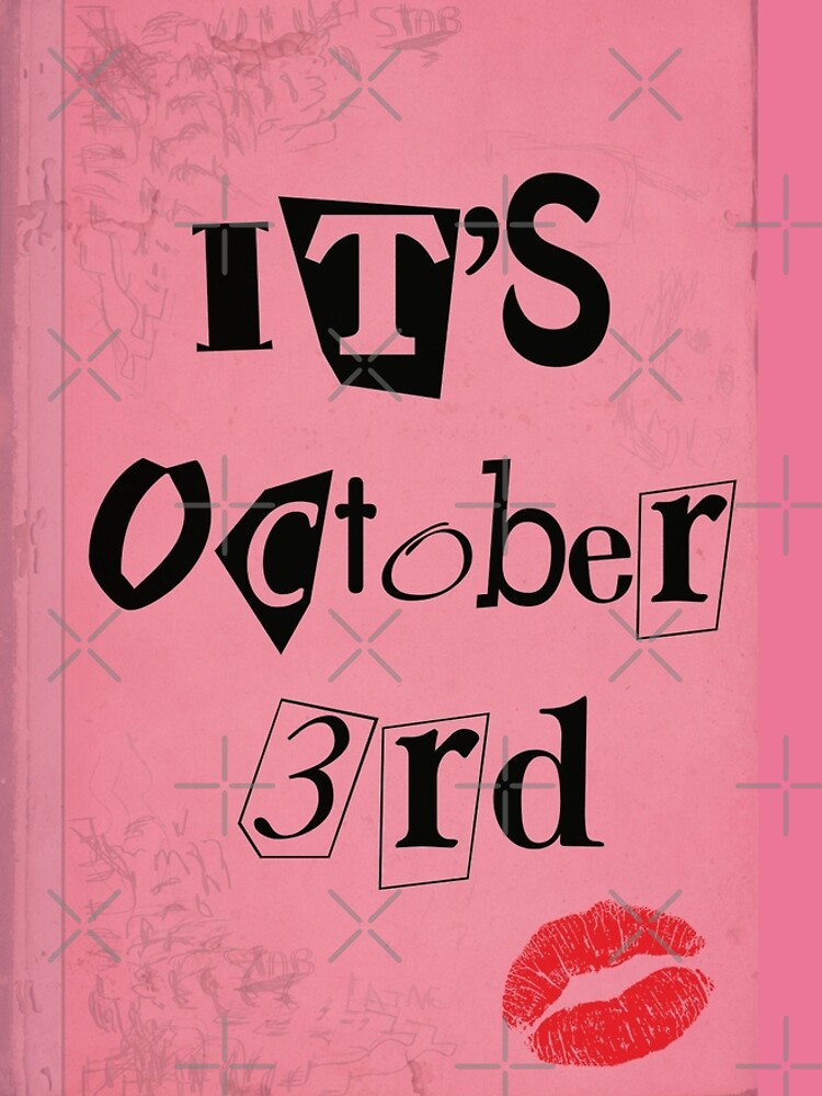"It's October 3rd - Mean Girls " Graphic T-Shirt Dress for Sale by ...