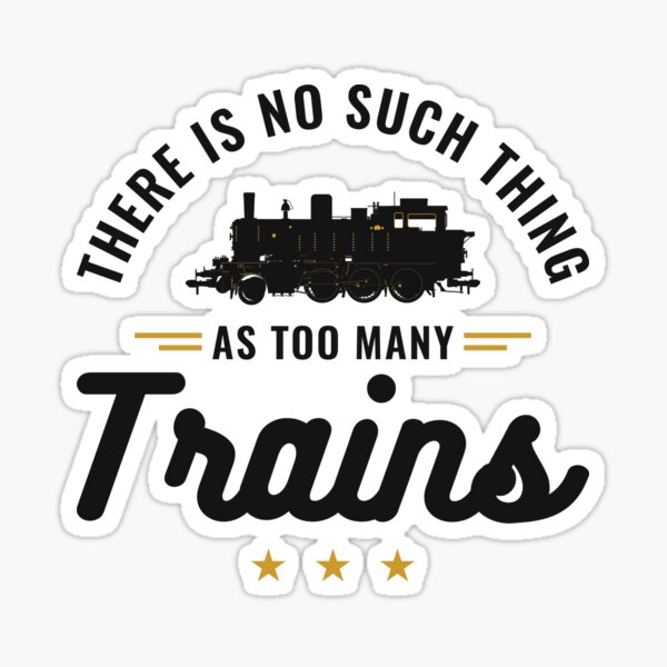 "There's No Such Thing as Too Many Trains Train Lover" Sticker for Sale ...