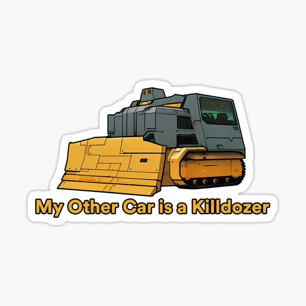 "My Other Car is a Killdozer" Sticker for Sale by SimpleAreBetter ...