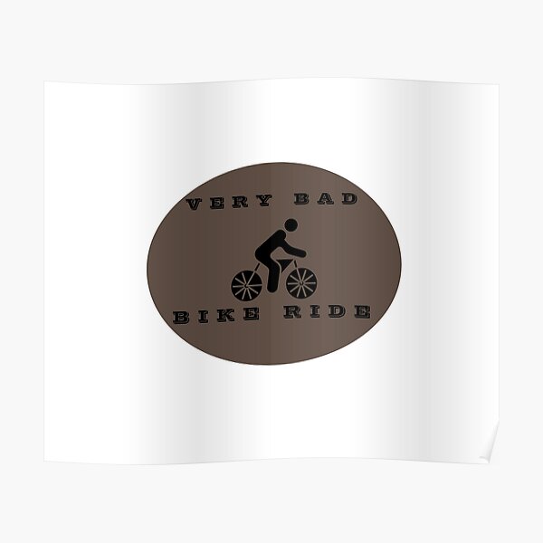 " VERY BAD BIKE RIDE . " Poster for Sale by KissiaShop | Redbubble
