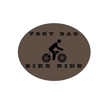 " VERY BAD BIKE RIDE . " Poster for Sale by KissiaShop | Redbubble